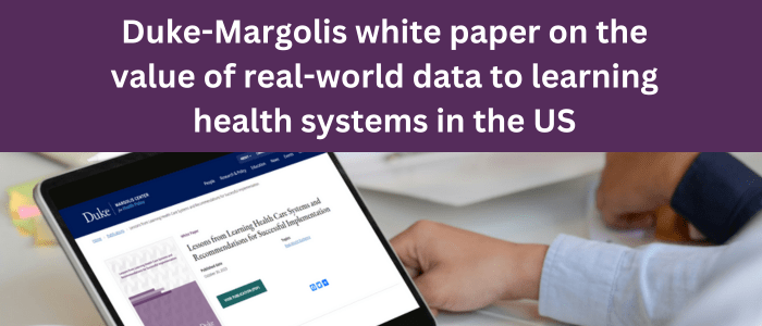 Duke-Margolis white paper on the value of real-world data to learning ...