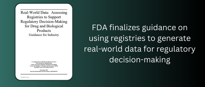 FDA finalizes guidance on using registries to generate real-world data ... FDA finalizes guidance on using registries to generate real-world data ...
